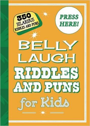 Belly Laugh Riddles and Puns for Kids: 350 Hilarious Riddles and Puns ...